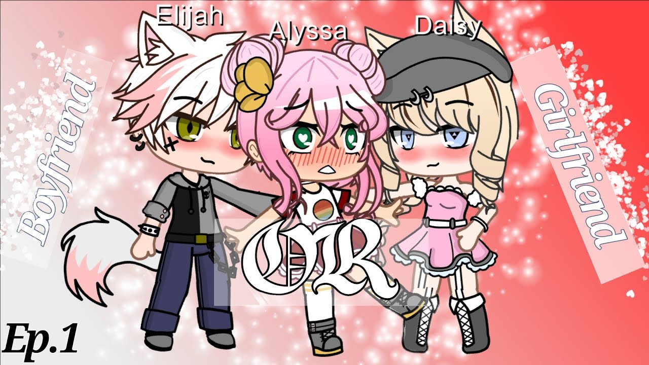 《Boyfriend or girlfiend》\\Ep.1\\gacha club series//(original) - YouTube