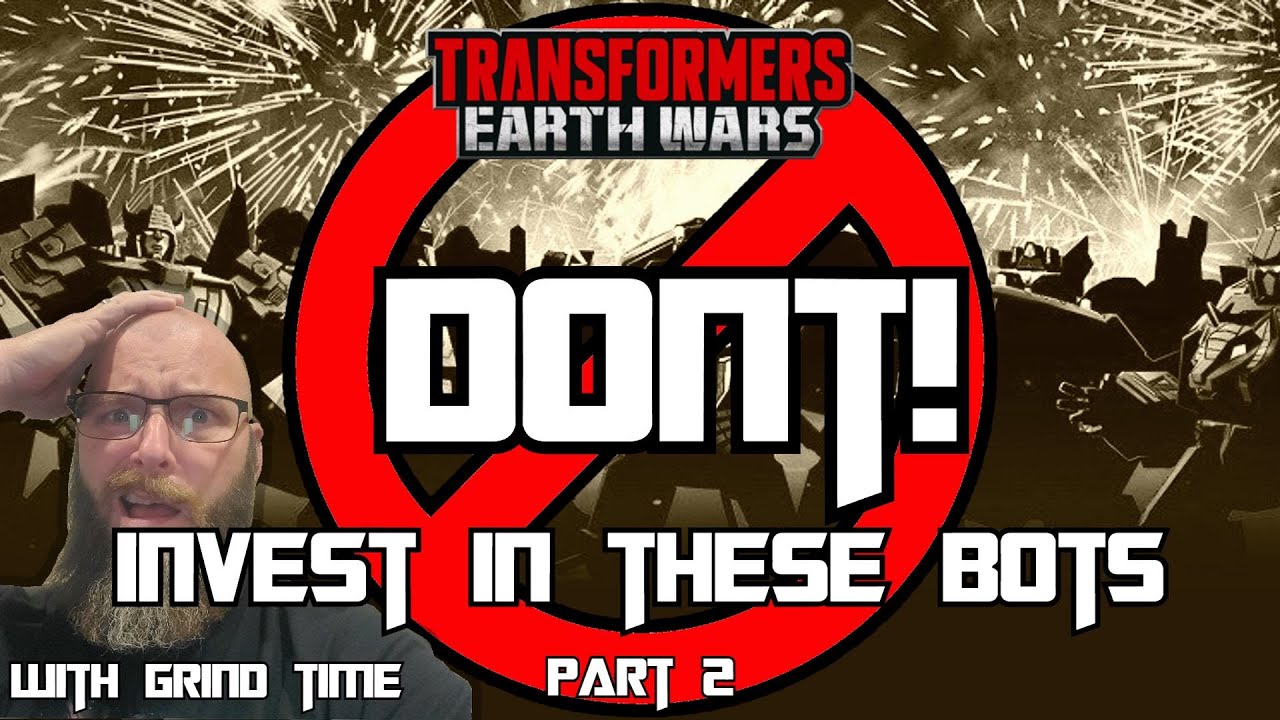 DONT invest in these bots part 2 with Grind Time Transformers Earth ...