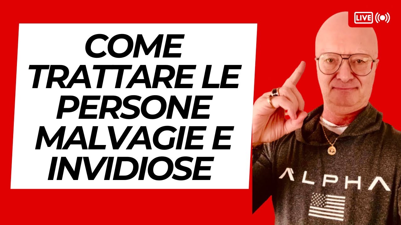 COME TRATTARE LE PERSONE MALVAGIE E INVIDIOSE - YouTube