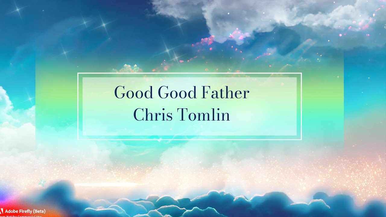Good Good Father LYRICS - Chris Tomlin - YouTube