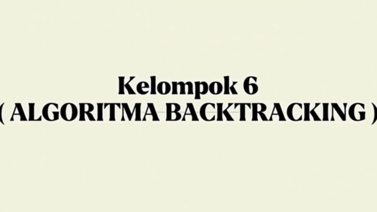 kelompok 6 (Algoritma BACKTRACKING) tugas Desain Analisis Algoritma - YouTube