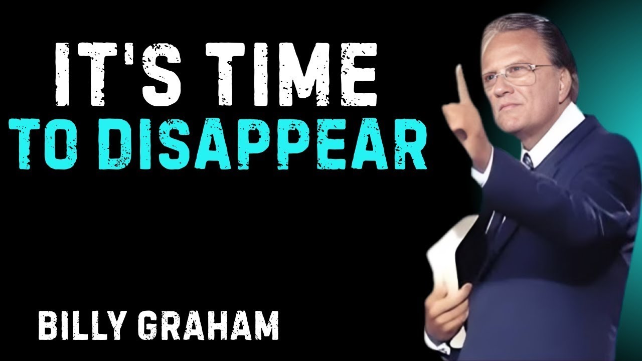 It's Time to Disappear" by Billy Graham: - YouTube