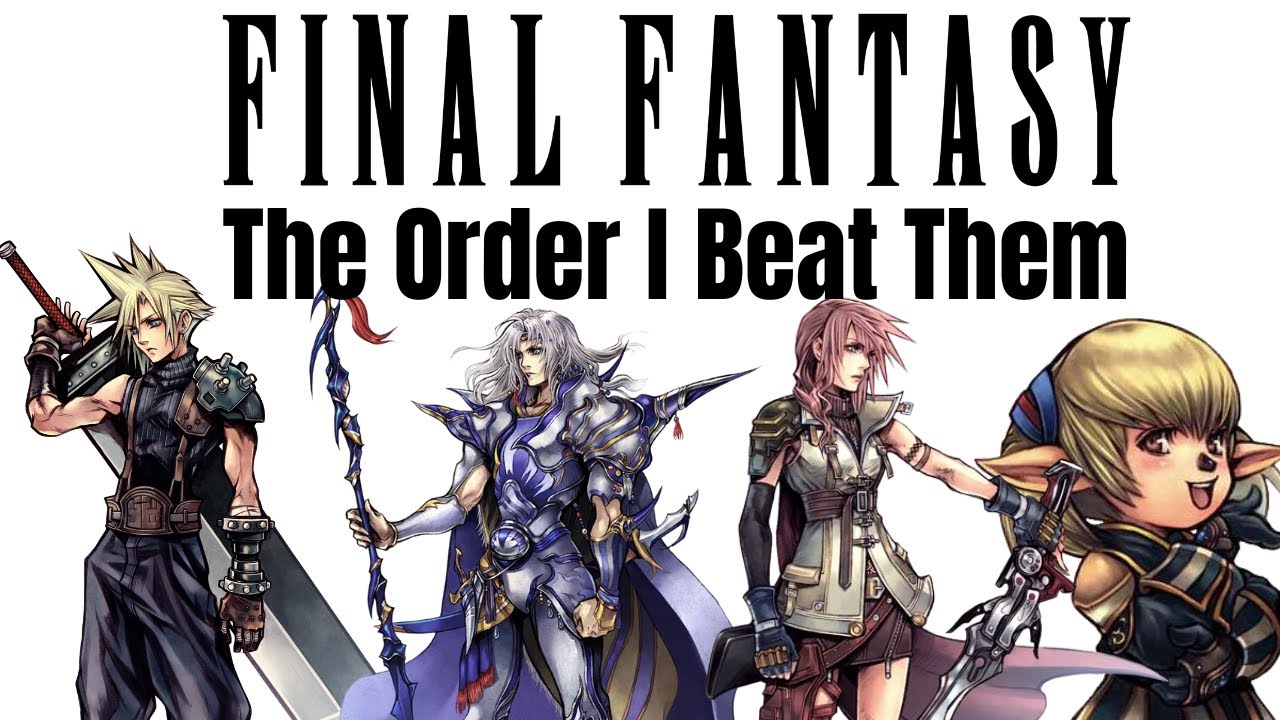 The Order I Beat the Final Fantasy Games In (MMOs and Tactics Included ...