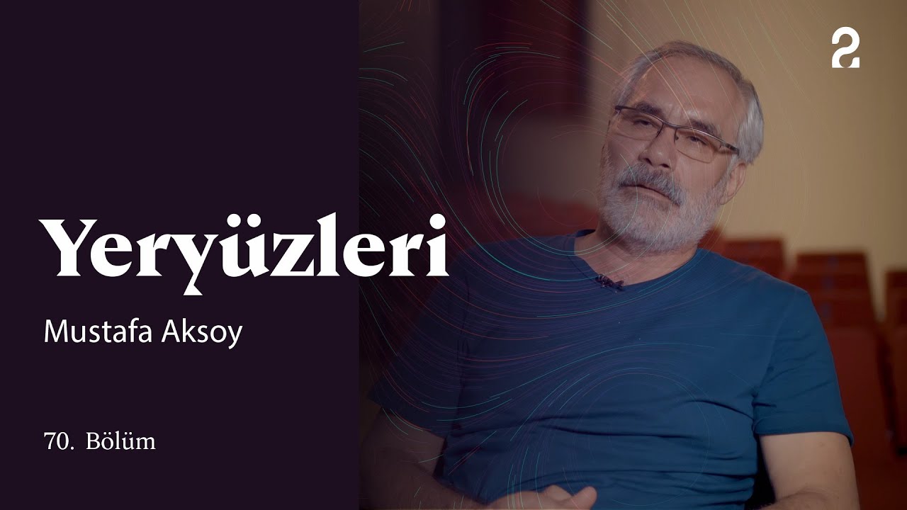 Mustafa Aksoy | Yeryüzleri | 70. Bölüm @trt2 - YouTube