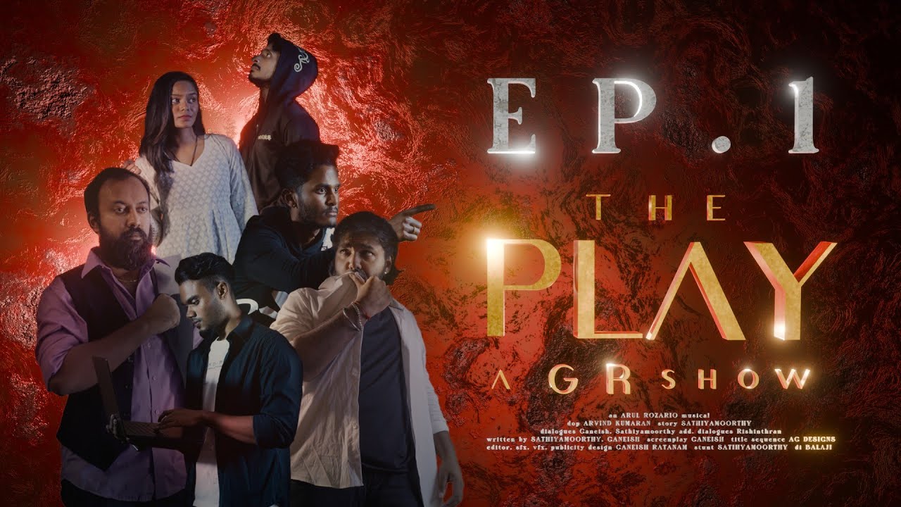 EP 1 : The PLAY | With ENG Subs | GR Studios | Sathiya, Ganeish, Dhiviya, Rishi, Praveen, Kathir ...