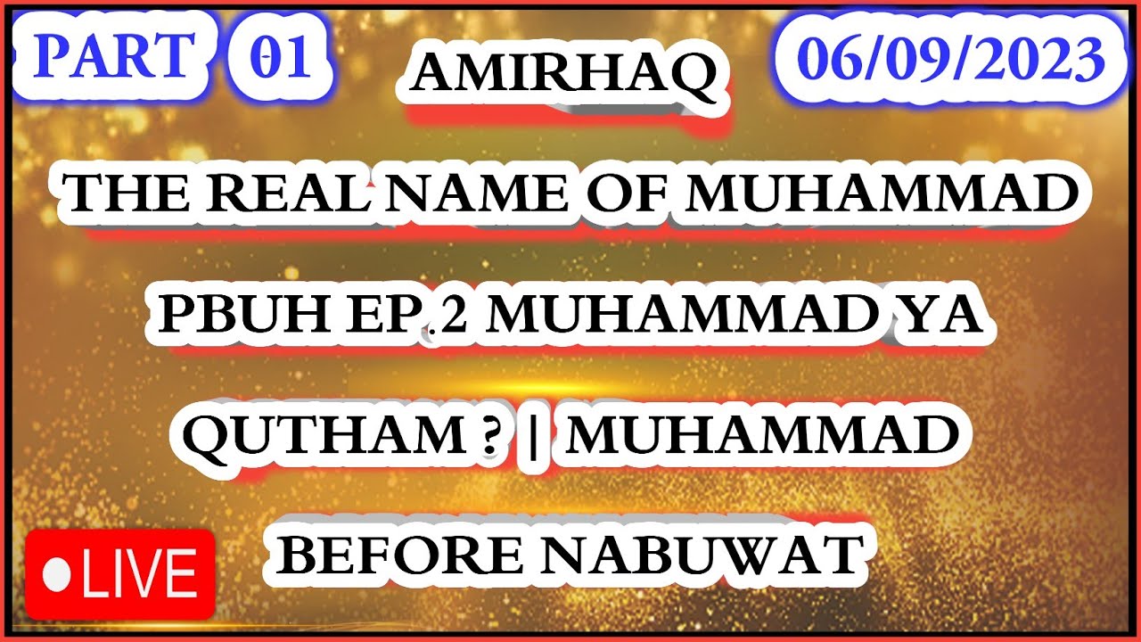 amirhaq The Real Name of Muhammad Pbuh Ep.2 Muhammad Ya Qutham ...