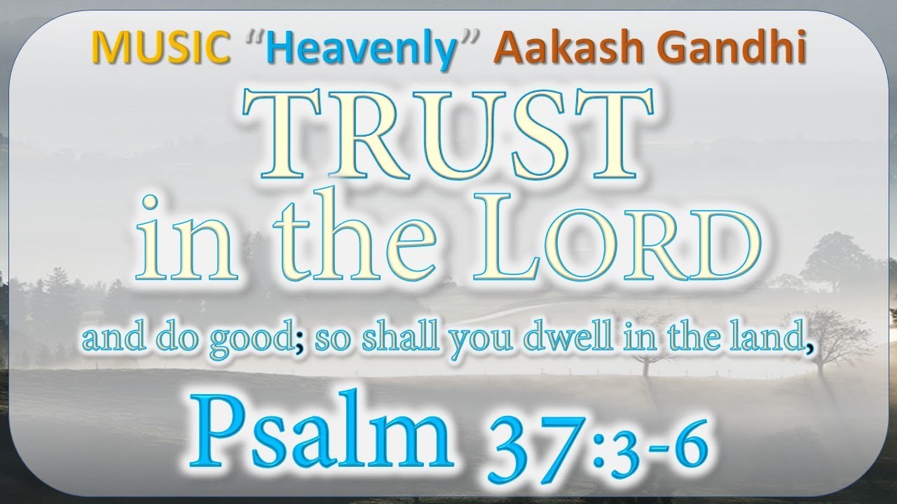 PSALM 37:3-6 Trust in the LORD - MUSIC "Heavenly" Aakash Gandhi - YouTube