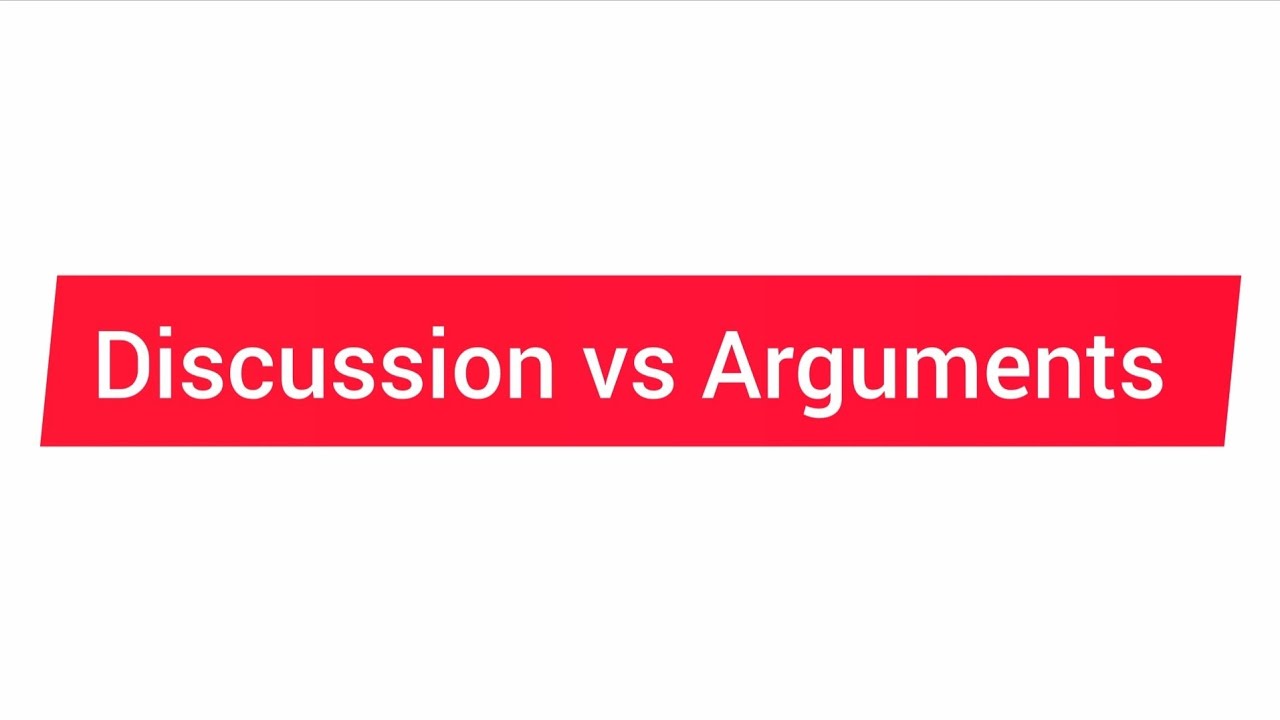 Argument vs Discussion - YouTube