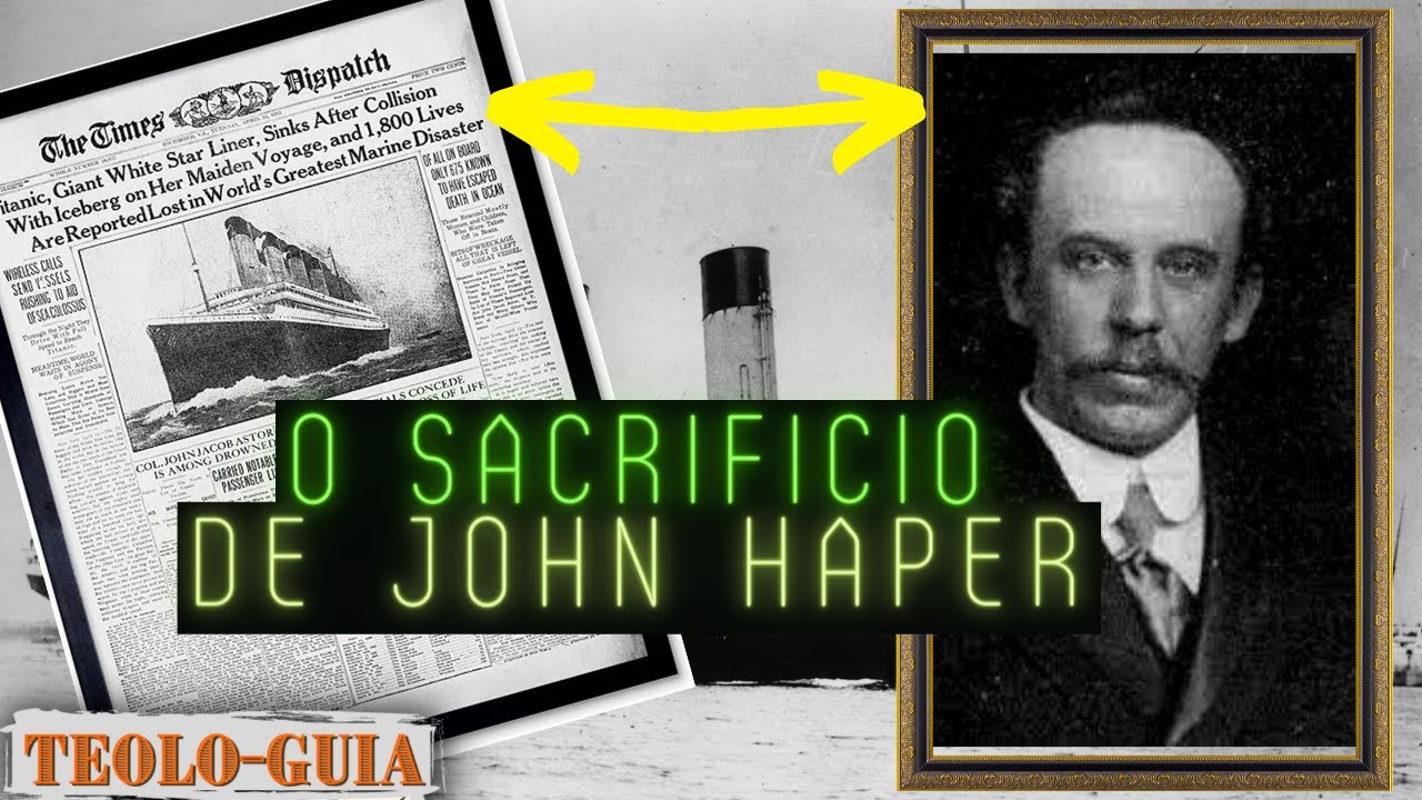 O sacrifício de John Harper: A História do Pregador que pregou o evangelho até o fim no Titanic ...