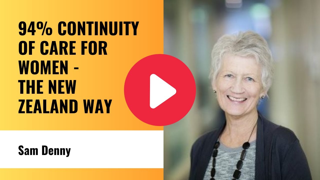 10.9 Sam Denny - 94% Continuity of Care for women - the New Zealand way ...