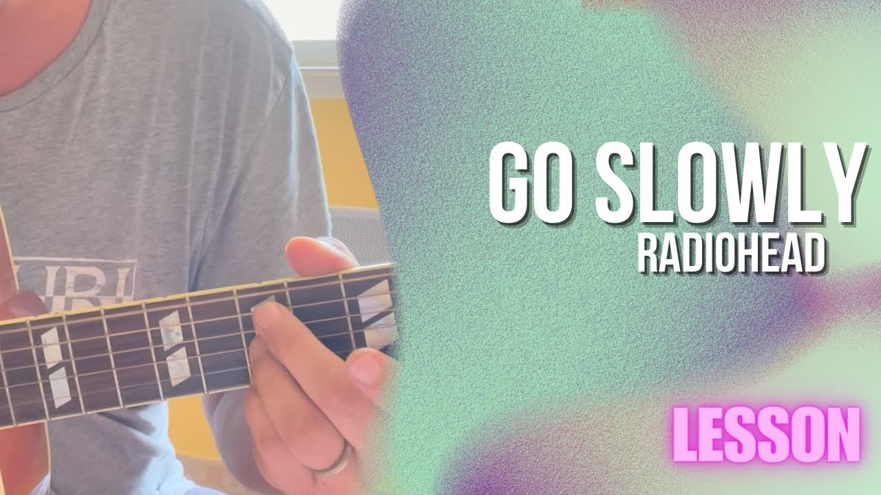 Radiohead - Go Slowly [Guitar Lesson / Tutorial] - YouTube