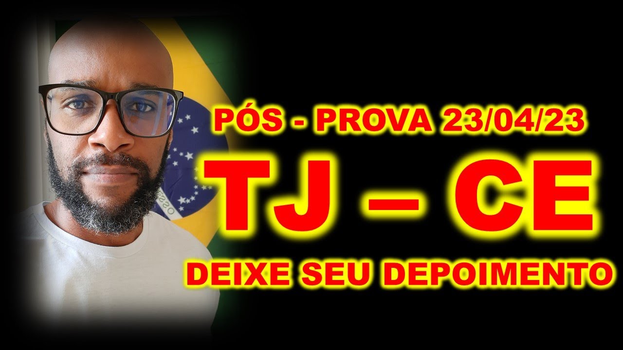 PÓS-PROVA 23/04/23 Concurso TJ CE : deixe seu depoimento - YouTube
