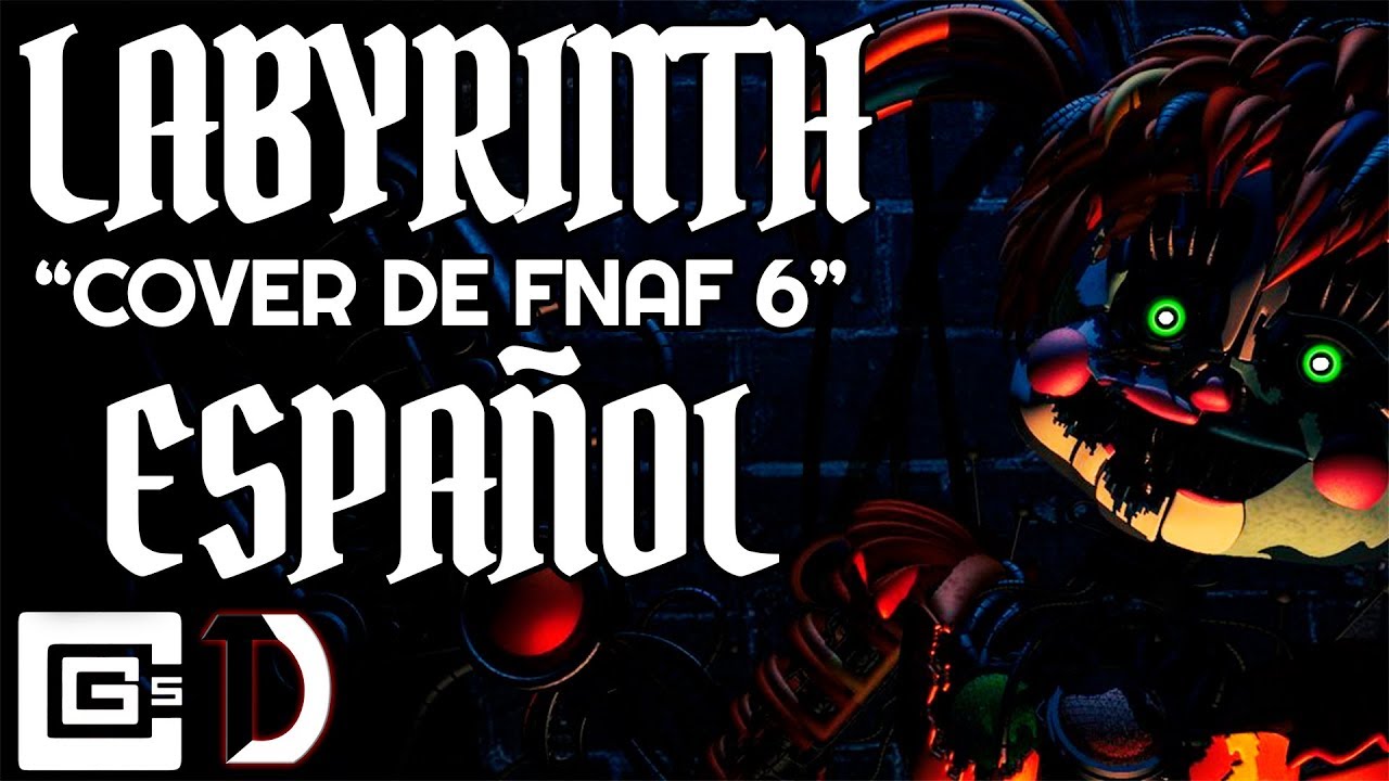 CANCIÓN FNAF 6 "LABYRINTH" | CG5 | TheDiswasher COVER ESPAÑOL - YouTube ...