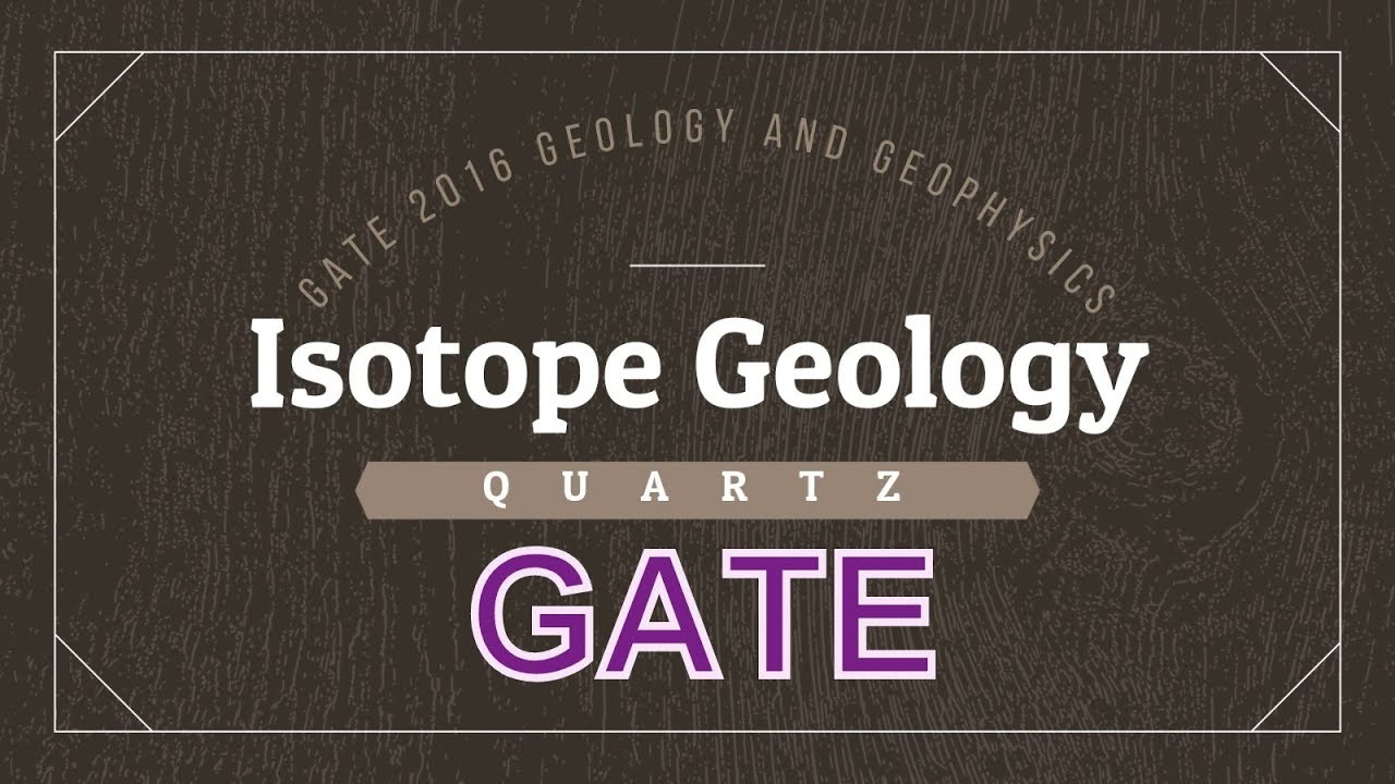 GATE GEOLOGY AND GEOPHYSICS | ISOTOPE GEOLOGY NUMERICAL | - YouTube
