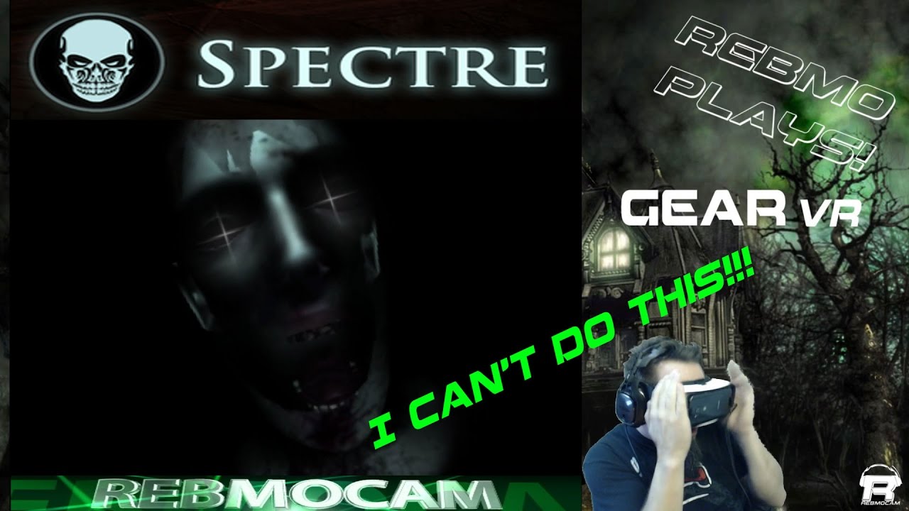 Samsung Gear VR - Spectre - I CAN'T DO THIS!!! - YouTube