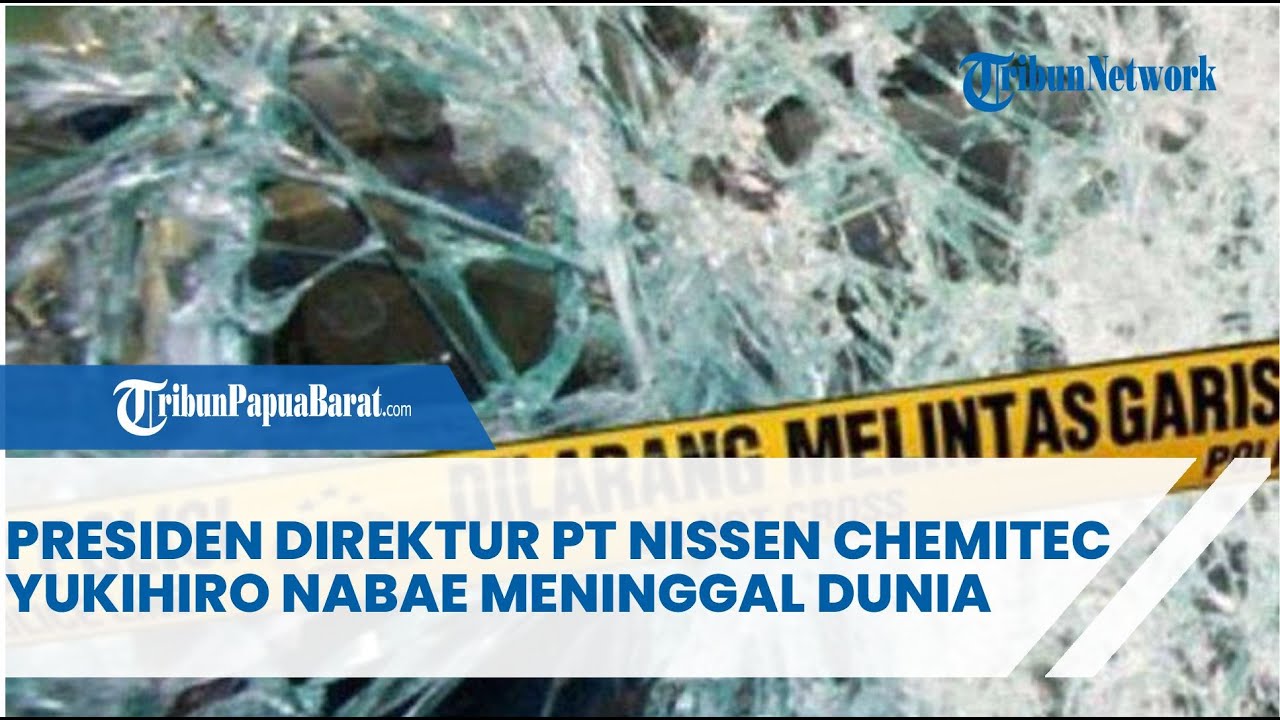 PRESIDEN DIREKTUR PT NISSEN CHEMITEC YUKIHIRO NABAE MENINGGAL DUNIA ...