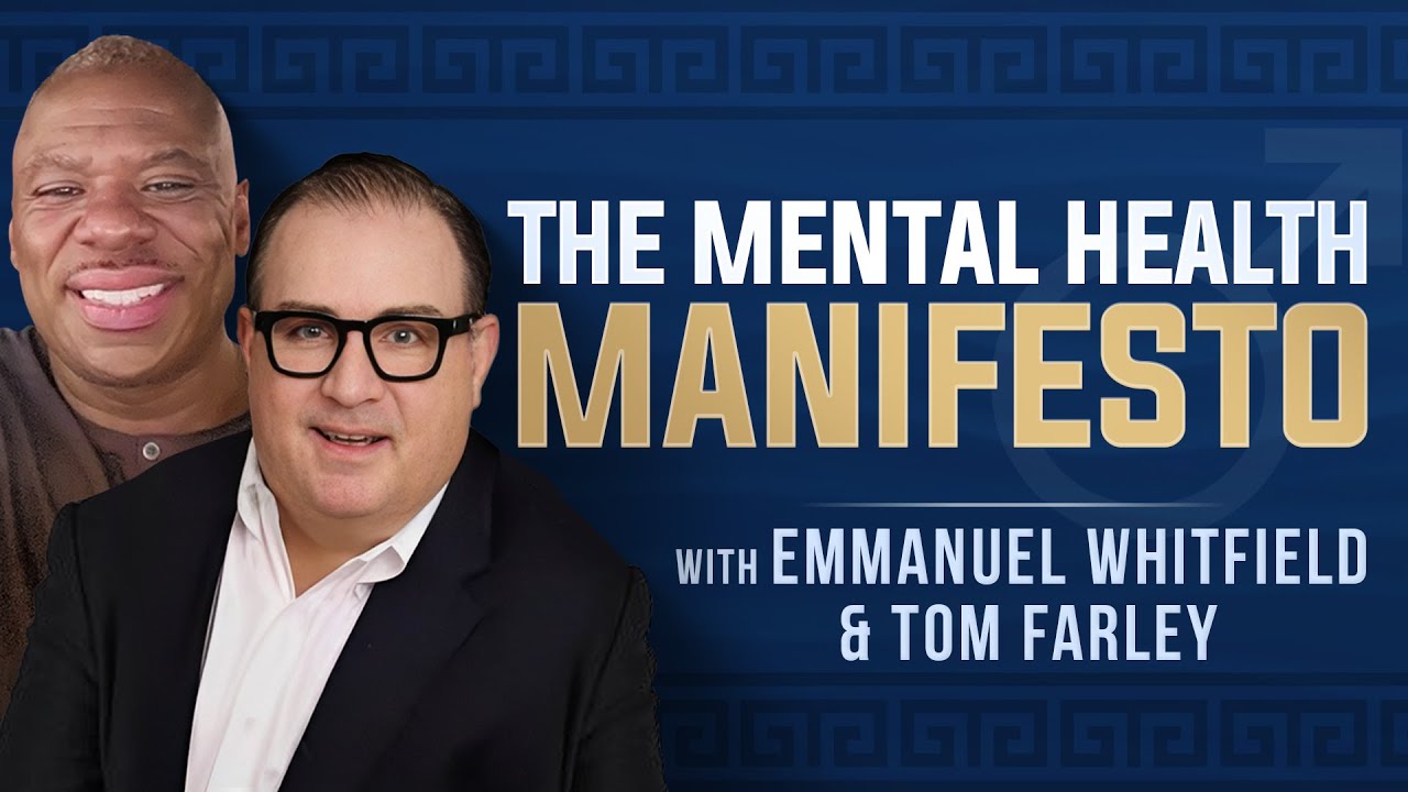 The Mental Health Manifesto with Emmanuel Whitfield and Tom Farley ...