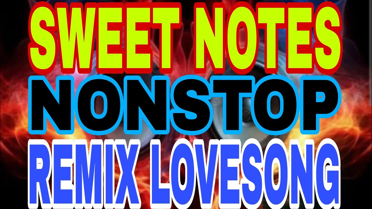 SWEET NOTES NONSTOP REMIX LOVESONG - YouTube