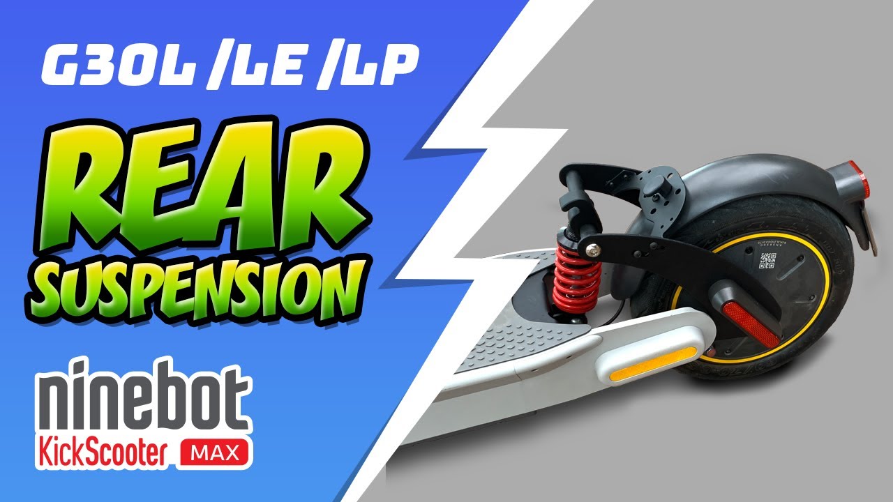 Ninebot Max G30L /LE /LT Rear Suspension Install - Step by Step - YouTube