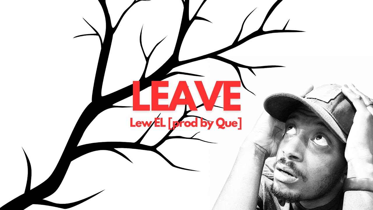 Leave by Lew EL [prod by Que] - YouTube
