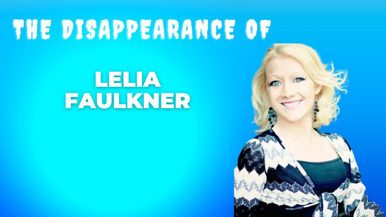 The Disappearance of Lelia Faulkner - YouTube