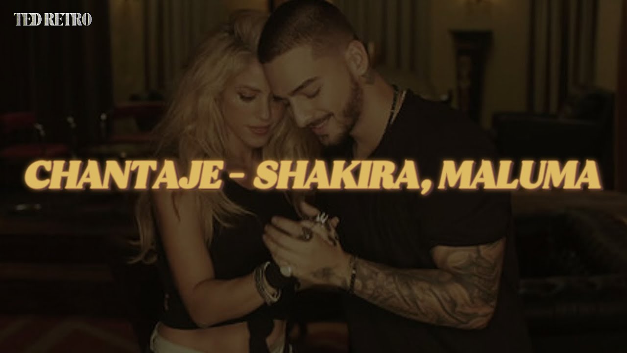 Shakira, Maluma - Chantaje (Letra/Lyrics) - YouTube