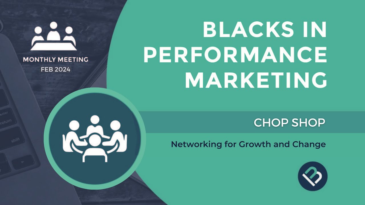 Blacks in Performance Marketing - Monthly Meeting - Networking for ...