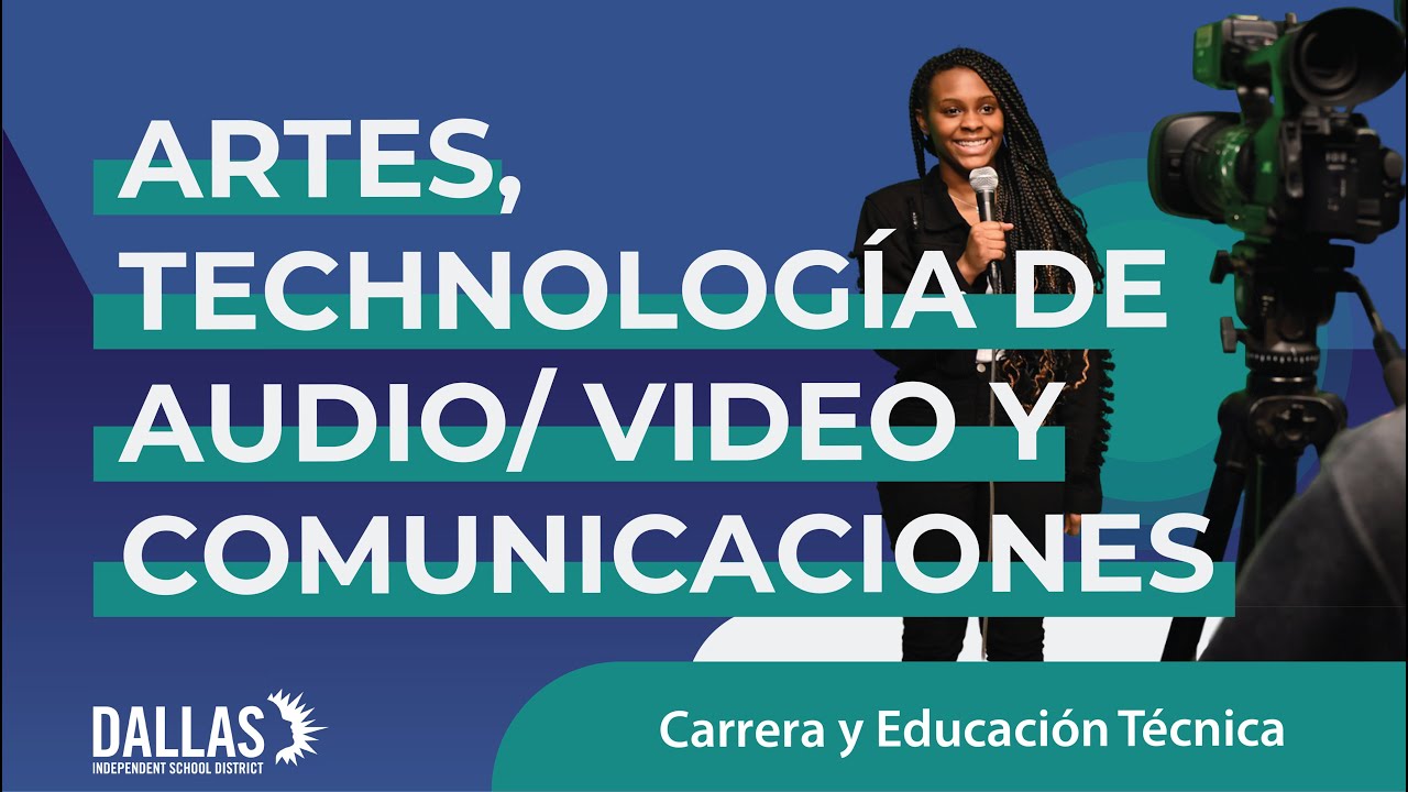 Dallas ISD CTE | Artes, Technologia De Audio/Video Y Comunicaciones ...