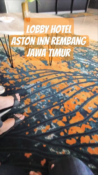@carolineyeara LOBBY HOTEL di ASTON INN Rembang Central Java INDONESIA #fyp #shorts - YouTube