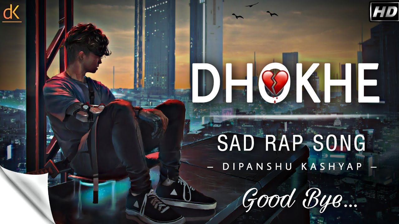 DHOKHE | Sad Rap Song | Latest Hindi Sad Rap | DK | Heart Touching Song ...