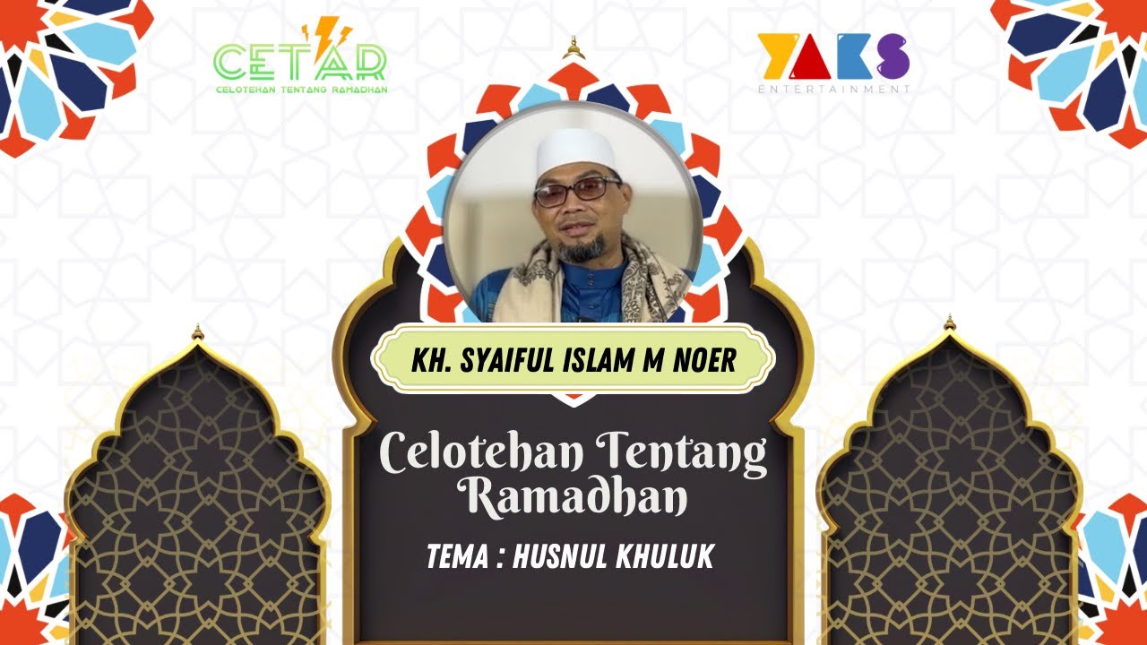 HUSNUL KHULUK | KH. SYAIFUL ISLAM, BEKASI | KULTUM RAMADHAN | EPS. 25 ...