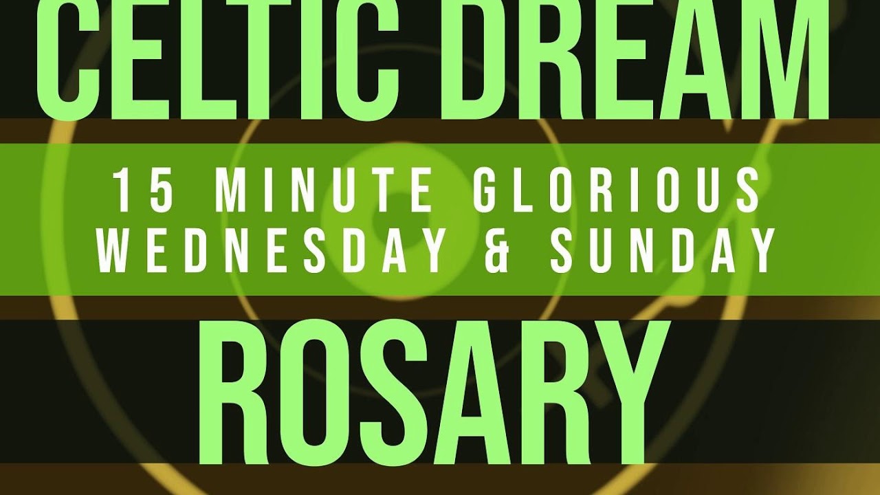 15 Minute Rosary - 3 - Glorious - Wednesday & Sunday - CELTIC DREAM ...