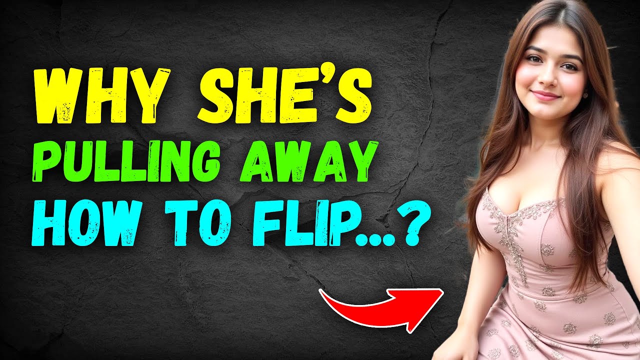 The Harsh Truth: Why She’s Pulling Away & How to Flip the Script - YouTube