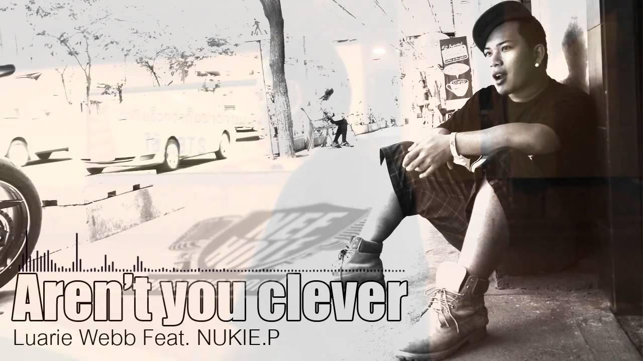 Aren't you clever - laurie webb Feat. NUKIEPEE - YouTube