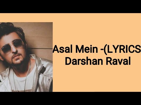 Asal Mein - Full (LYRICS) - Darshan Raval - Official - YouTube