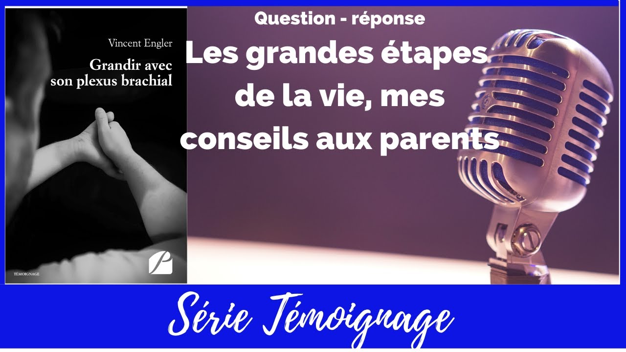 Les grandes étapes étapes de la vie, mes conseils aux parents - YouTube