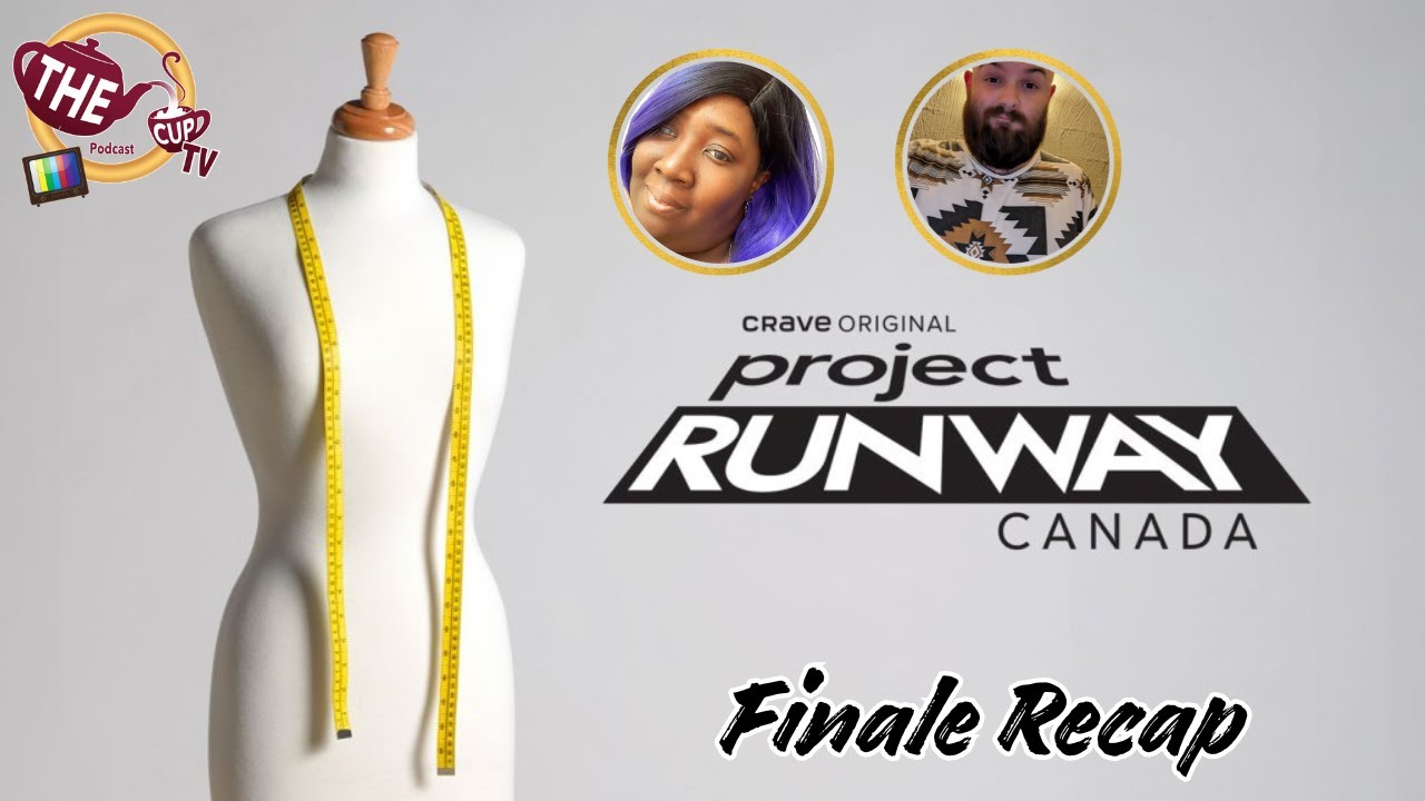 Project Runway Canada Episode Finale Recap! | The CUP TV 🍵 - YouTube
