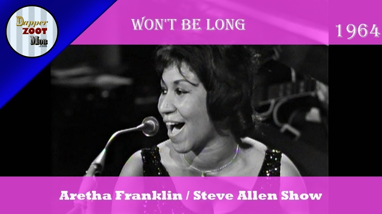Won't Be Long - Aretha Franklin / Steve Allen Show - 1964 - YouTube