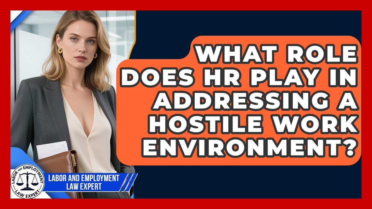 What Role Does HR Play in Addressing a Hostile Work Environment? - YouTube