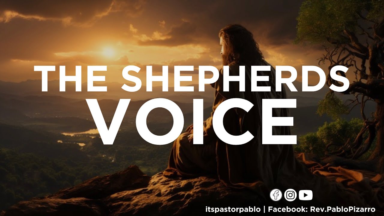 The Good Shepherd II | “The Shepherds Voice" by Pastor Pablo Pizarro ...