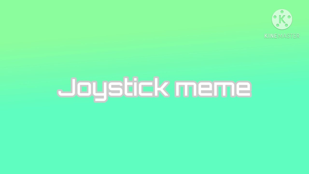 Joystick meme/original by kyalet_moco - YouTube