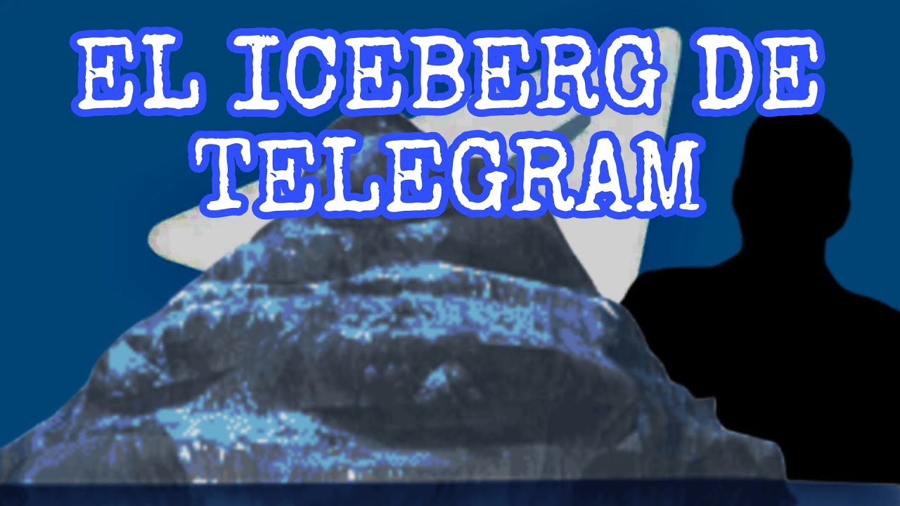 EL ICEBERG DE TELEGRAM - YouTube