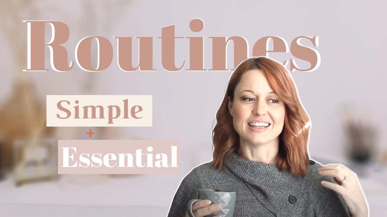 Building SIMPLE + ESSENTIAL Routines - YouTube