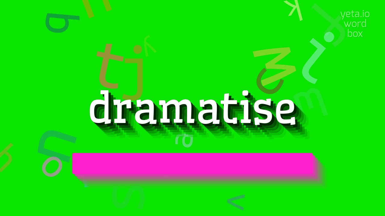 How to say "dramatise"! (High Quality Voices) - YouTube