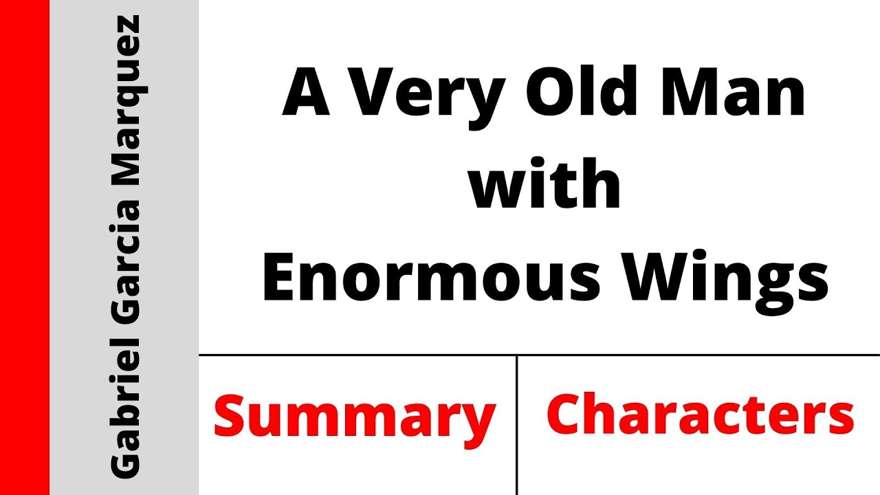 Summary of A Very Old Man with Enormous Wings by Gabriel Garcia Marquez ...