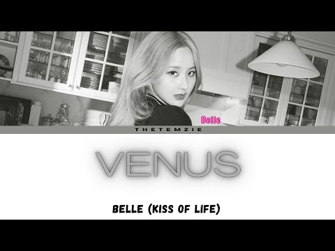 KISS OF LIFE Belle 'Venus' Lyrics (키스오브라이프 벨 Venus 가사) - Color Coded Lyrics (Eng)