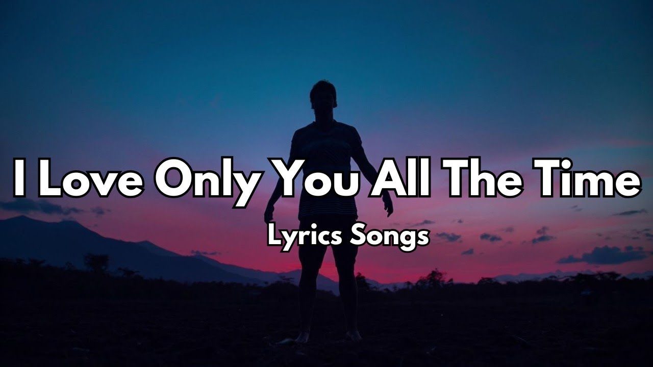 I Love Only You All the Time💋English (Lyrics) New Most Beautiful Love ...