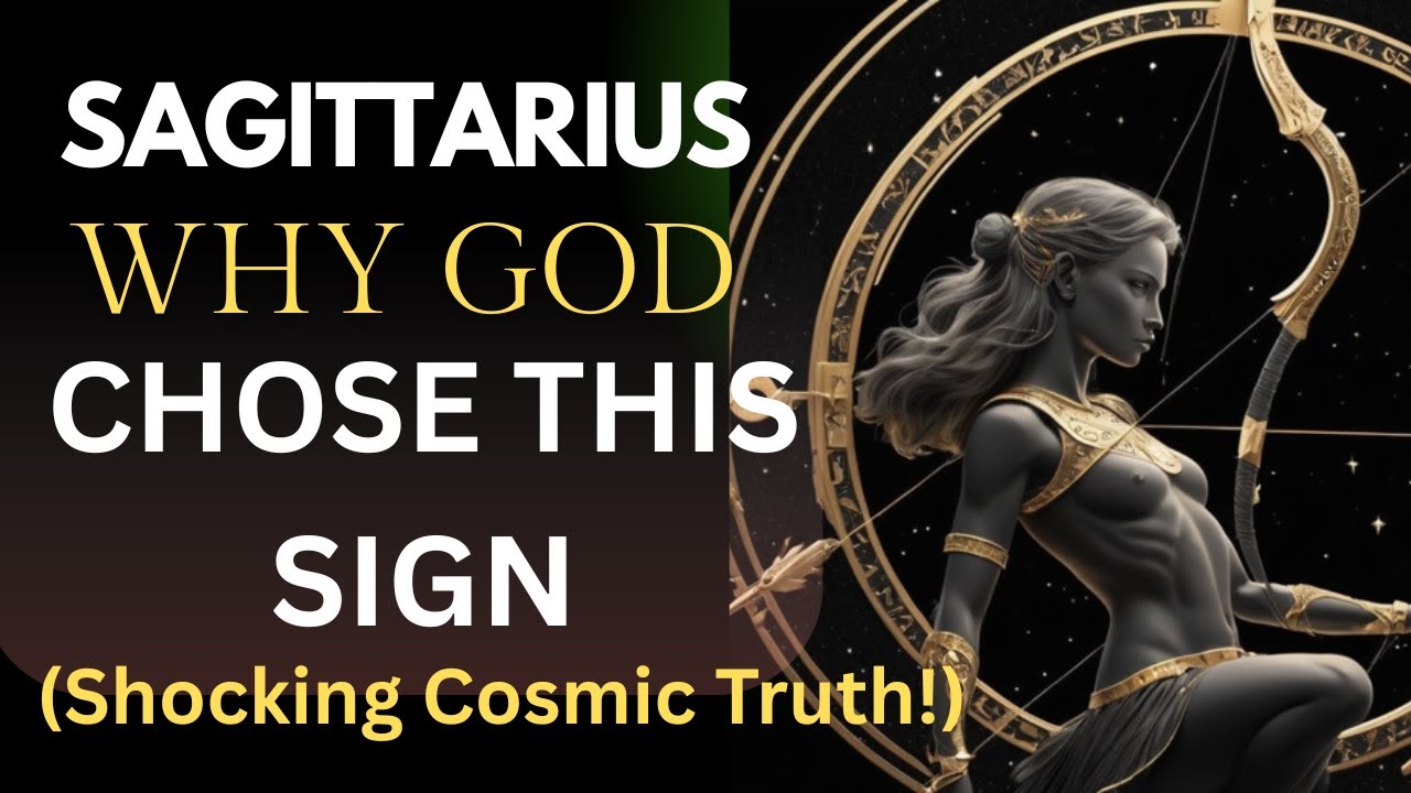 SAGITTARIUS WHY GOD CHOSE THIS SIGN(Shocking Cosmic Truth!)...| Truth ...