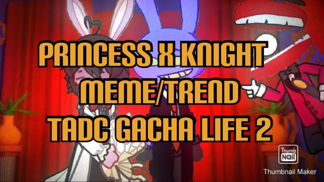 Princess x Knight Meme/Trend Tadc gacha life 2 - YouTube