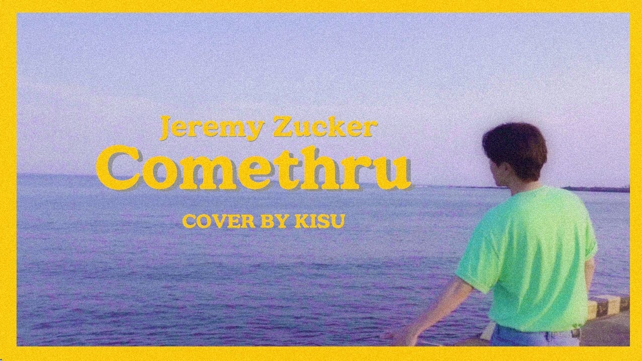 Jeremy Zucker(제레미 주커) - comethru (Cover by 기수) - YouTube